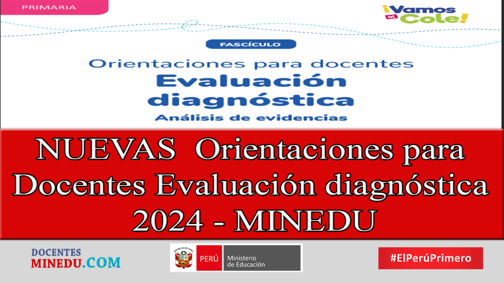 Nuevas Orientaciones Para Docentes Evaluación Diagnóstica 2024 Minedu 1984